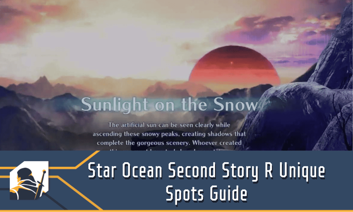 Star Ocean Second Story R Unique Spots Guide - RPG Informer